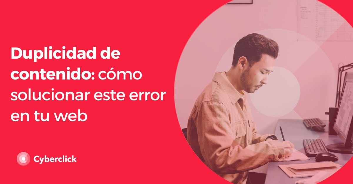Duplicidad de contenido: cómo solucionar este error en tu web